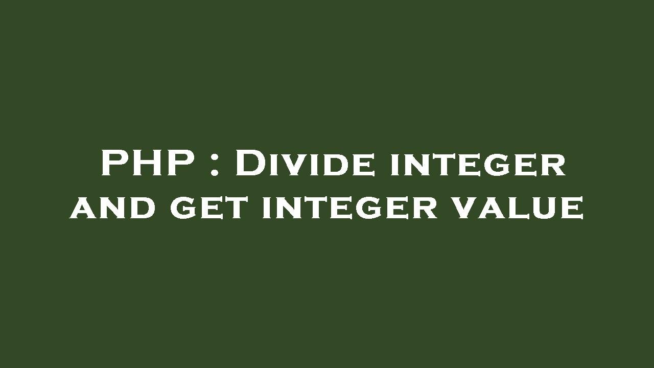 Php Divide Integer And Get Integer Value Youtube