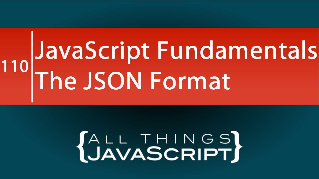 Javascript Fundamentals The Json Format Youtube