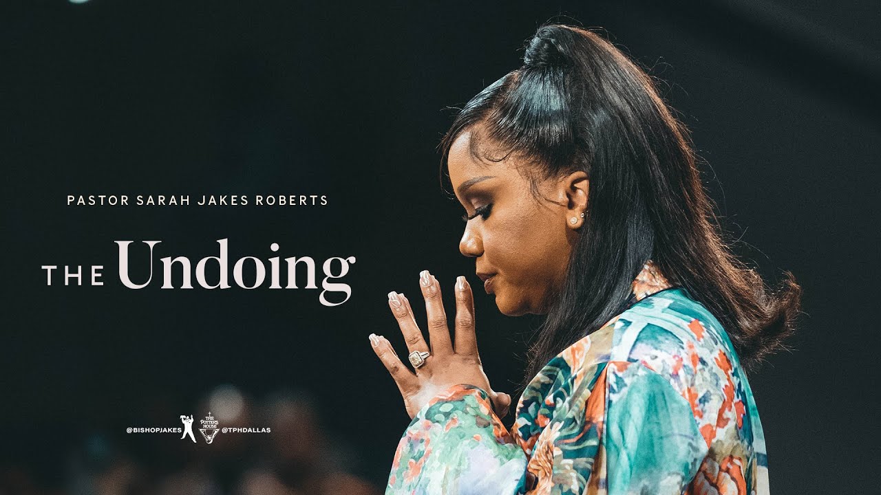 The Undoing Pastor Sarah Jakes Roberts Best Sermons Top Preachers