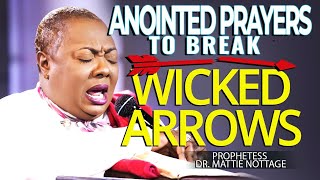 Anointed Prayer To Break Wicked Arrows Prophetess Dr Mattie Nottage ...