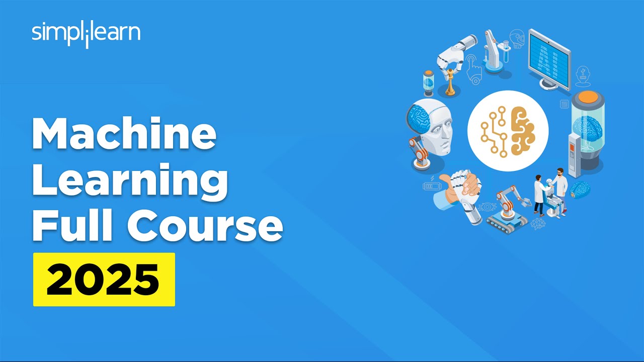 Machine Learning Full Course 2025 Machine Learning Tutorial For