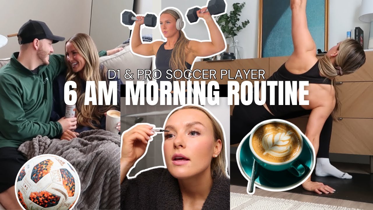 My 6am Morning Routine D1 Pro Soccer Player Habits Youtube