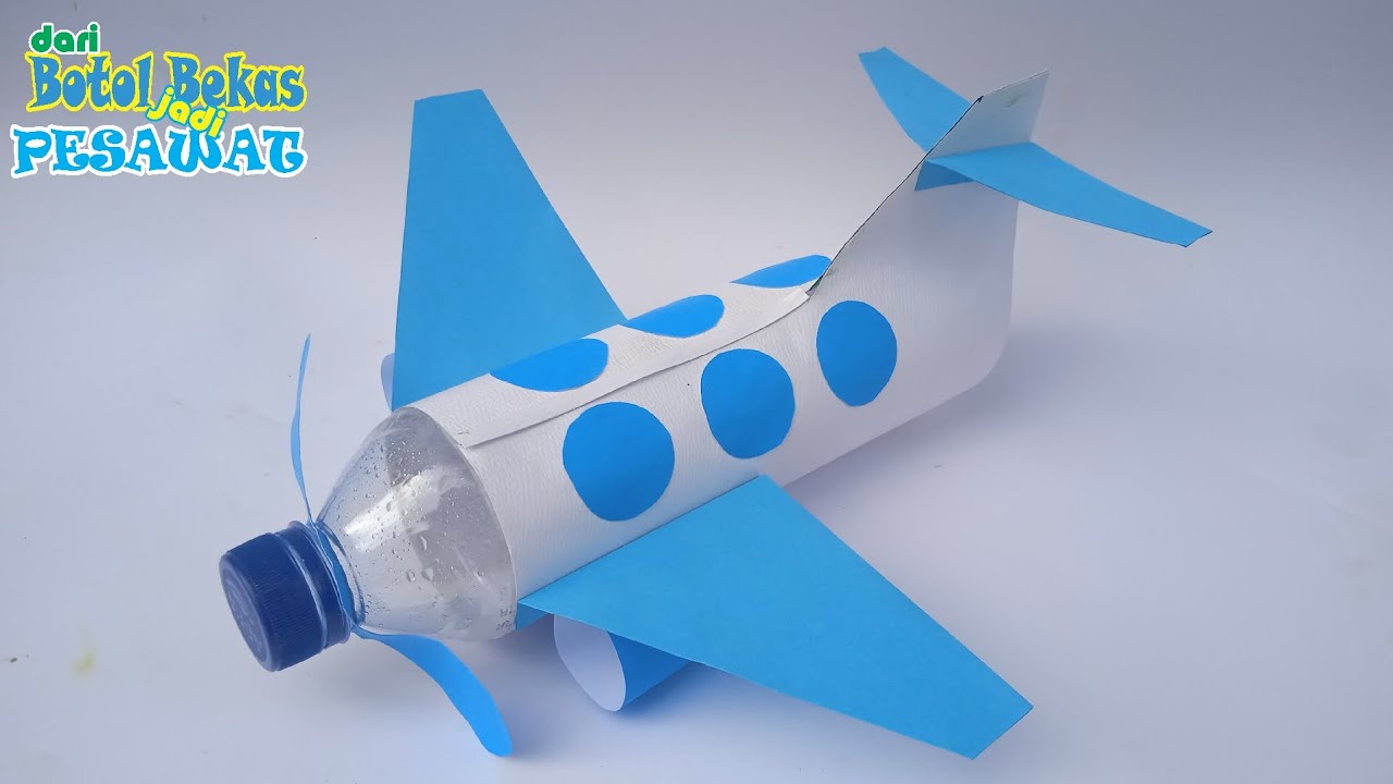 Cara Membuat Pesawat Terbang Dari Botol Bekas How To Make Airplane