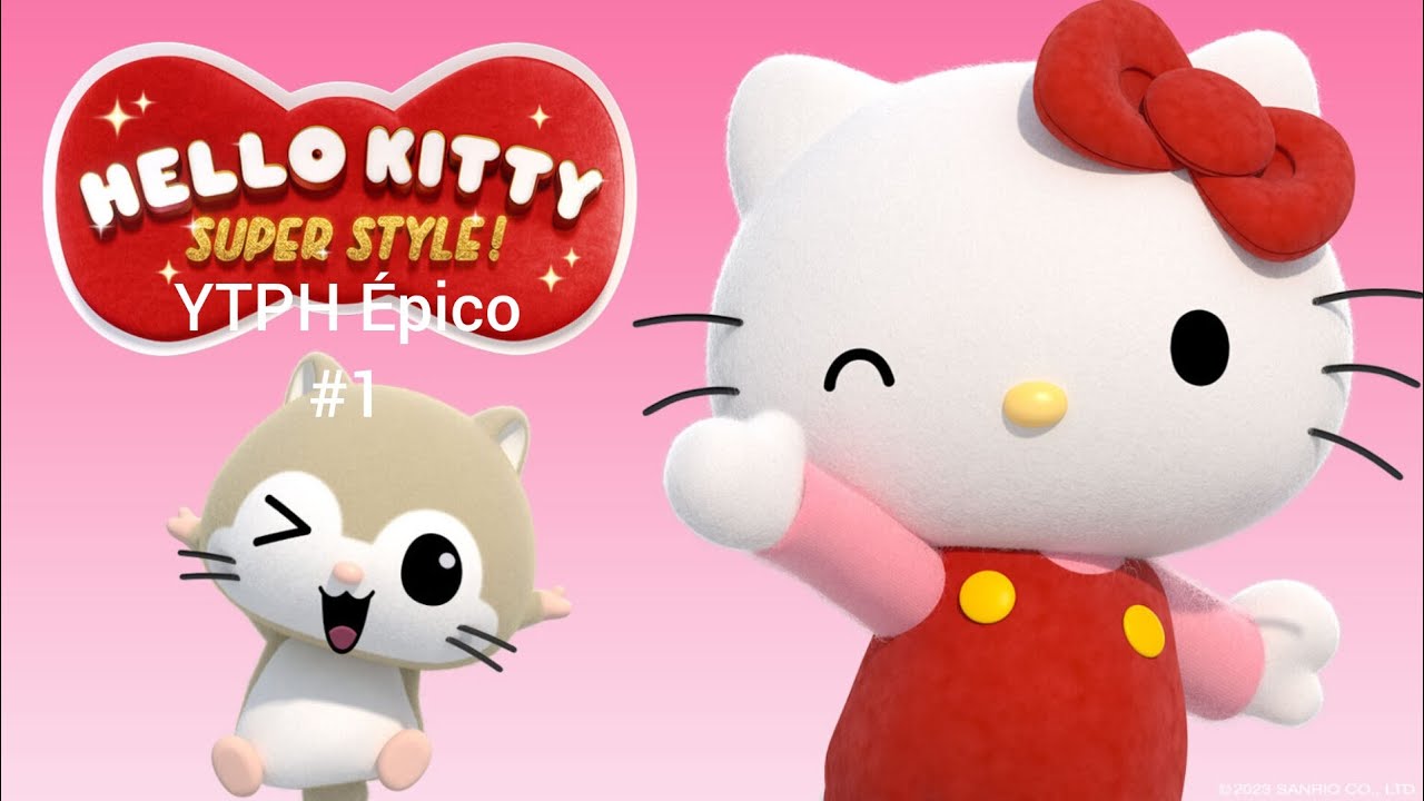 Hello Kitty Super Style Ytph épico 1 Youtube