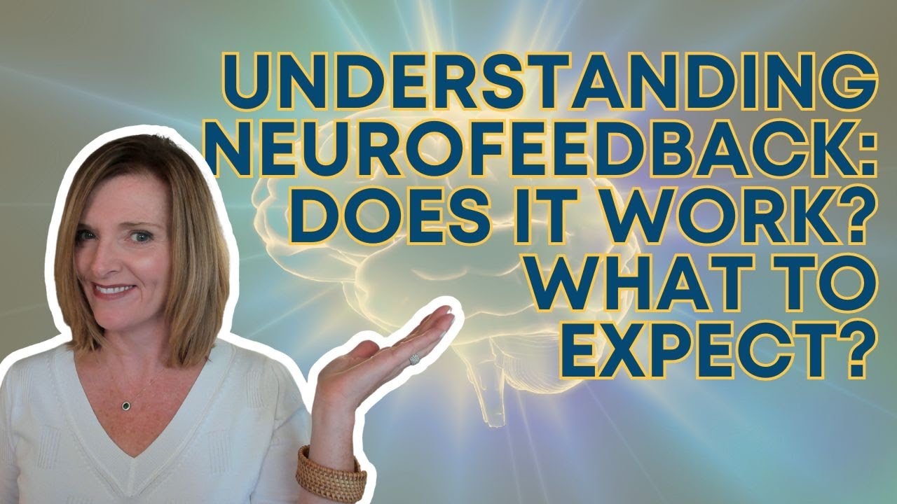 Understanding Neurofeedback Does It Work What To Expect Youtube