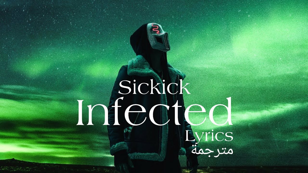 Sickick Infected Lyrics كلمات مترجمة Youtube