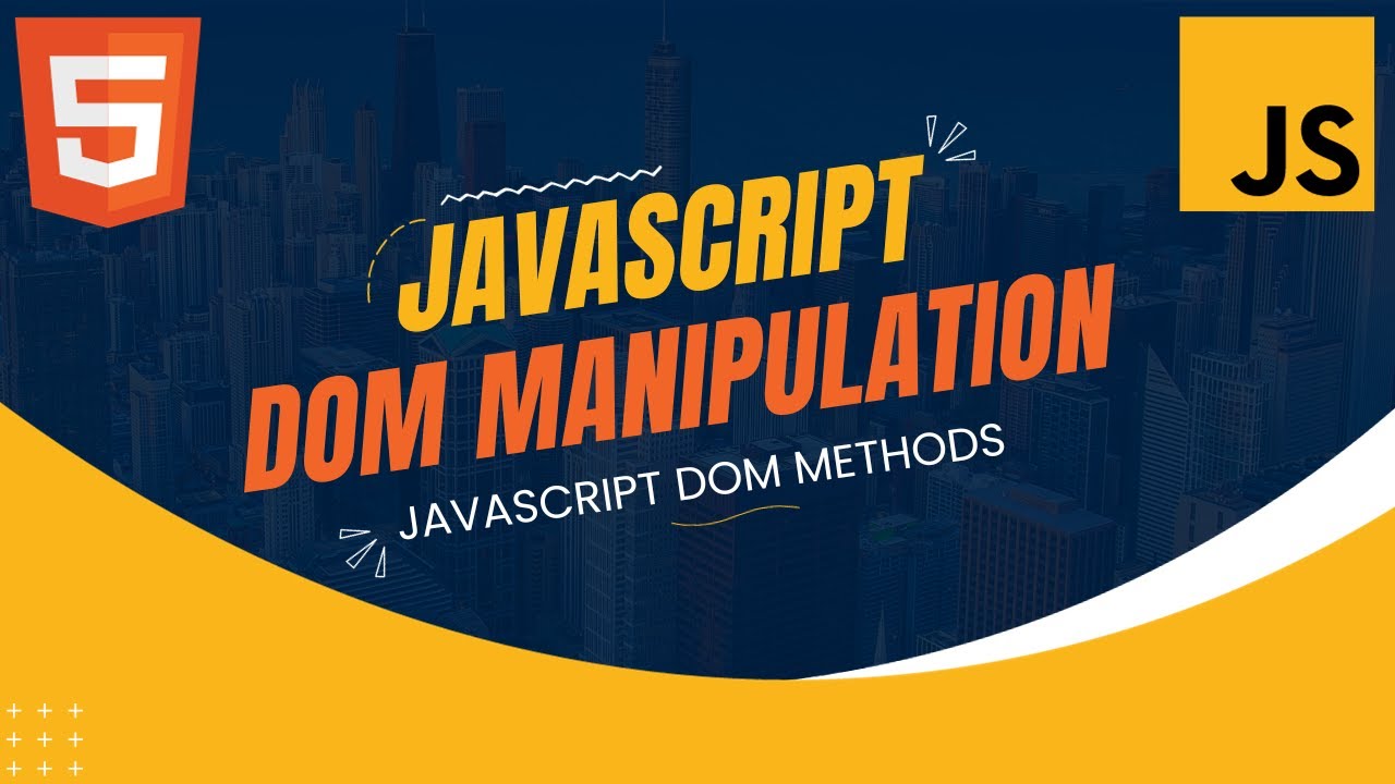 Javascript Dom Manipulation Javascript Dom Methods Tutorial Youtube