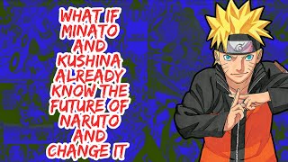 What If Minato And Kushina Already Know The Future Of Naruto And Change ...