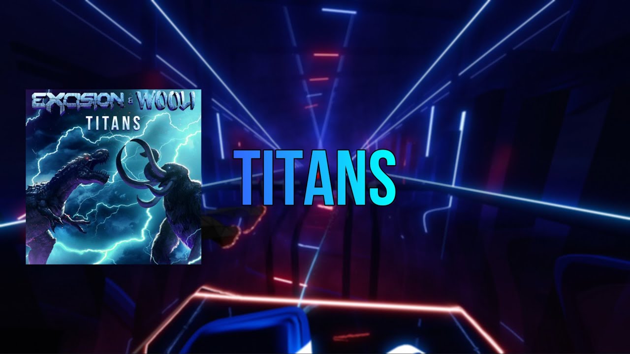 Excision Wooli Titans I Beat Saber Youtube