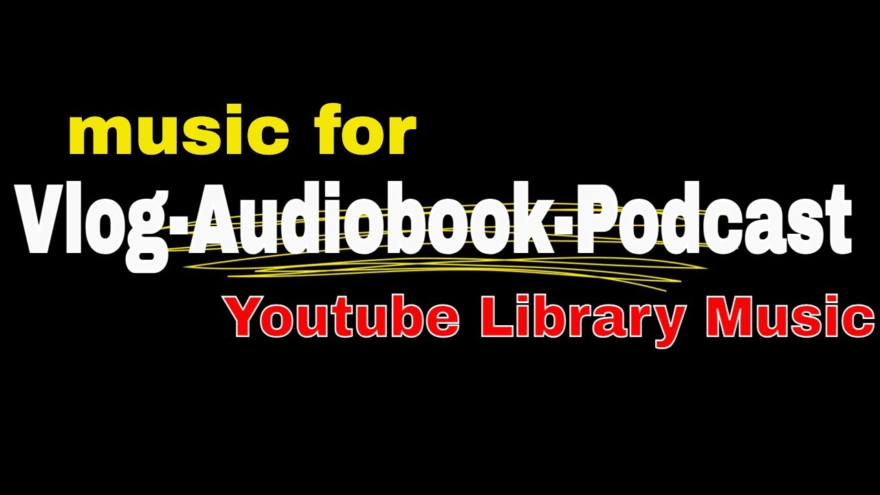 Best Library Music For Vlogs Audiobooks Podcasts Youtube Music
