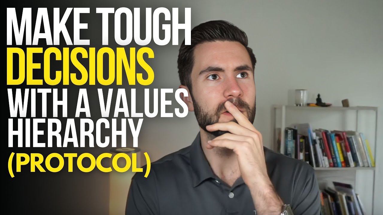 Make Tough Decisions With A Values Hierarchy Protocol Youtube