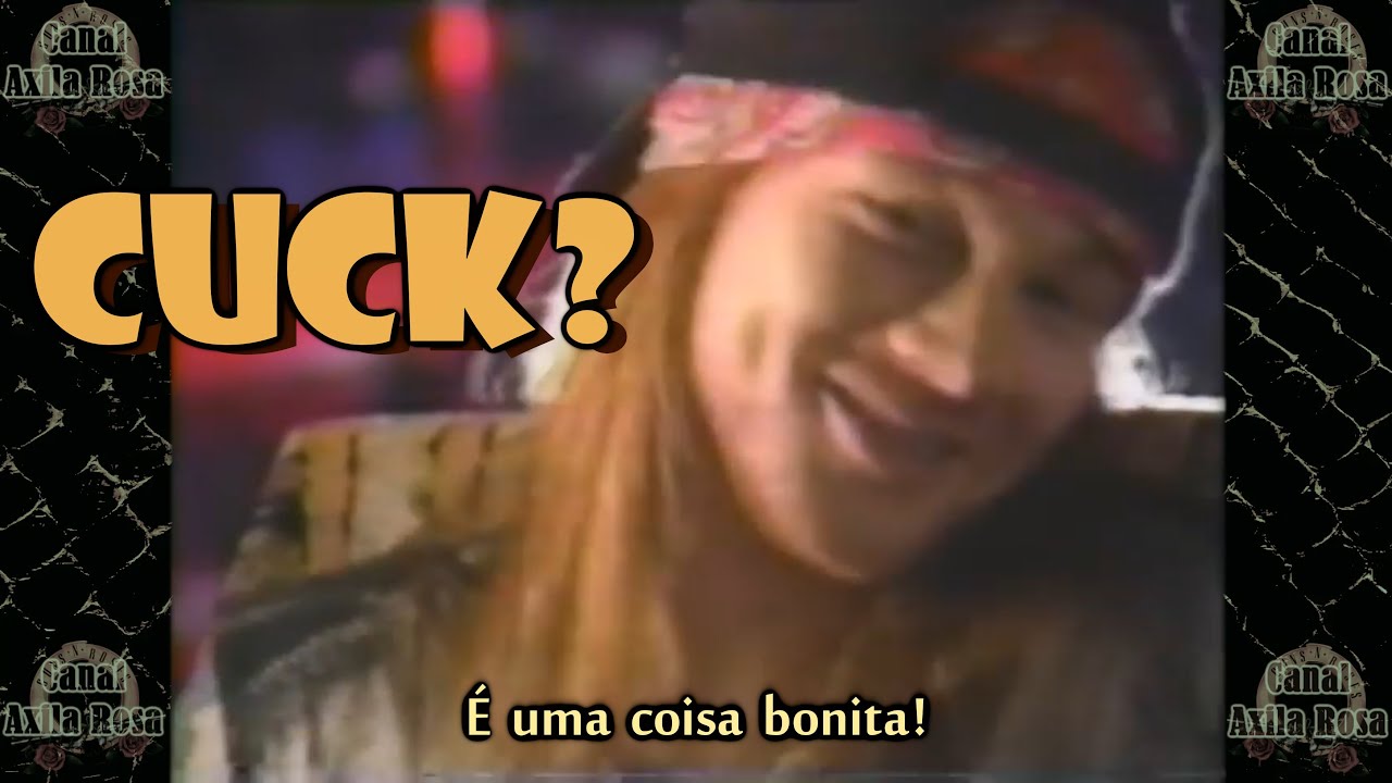 Axl Rose Cuck Legendado Pt Br Youtube
