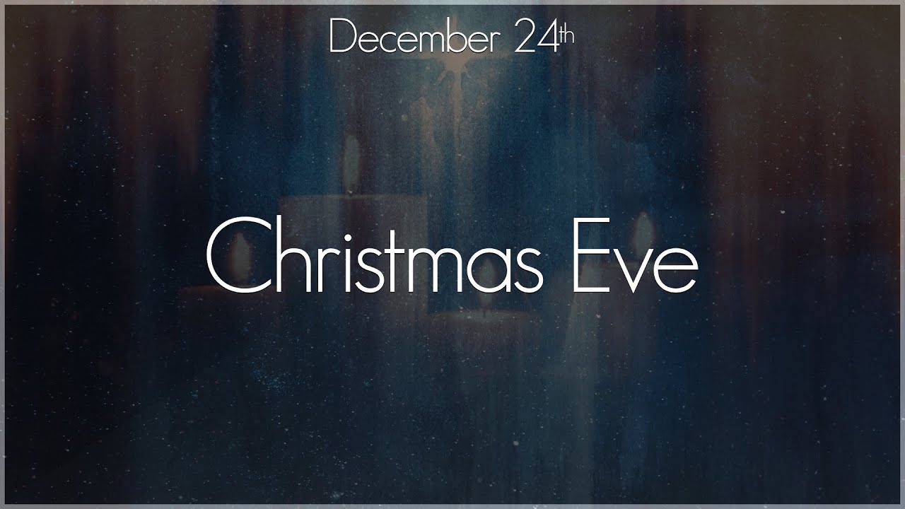 December 24th Christmas Eve Youtube