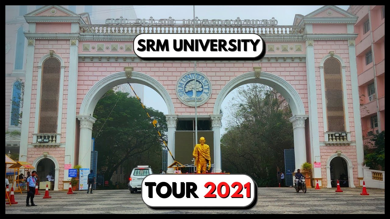 Srm University Campus Tour 2021 Ktr Campus Youtube