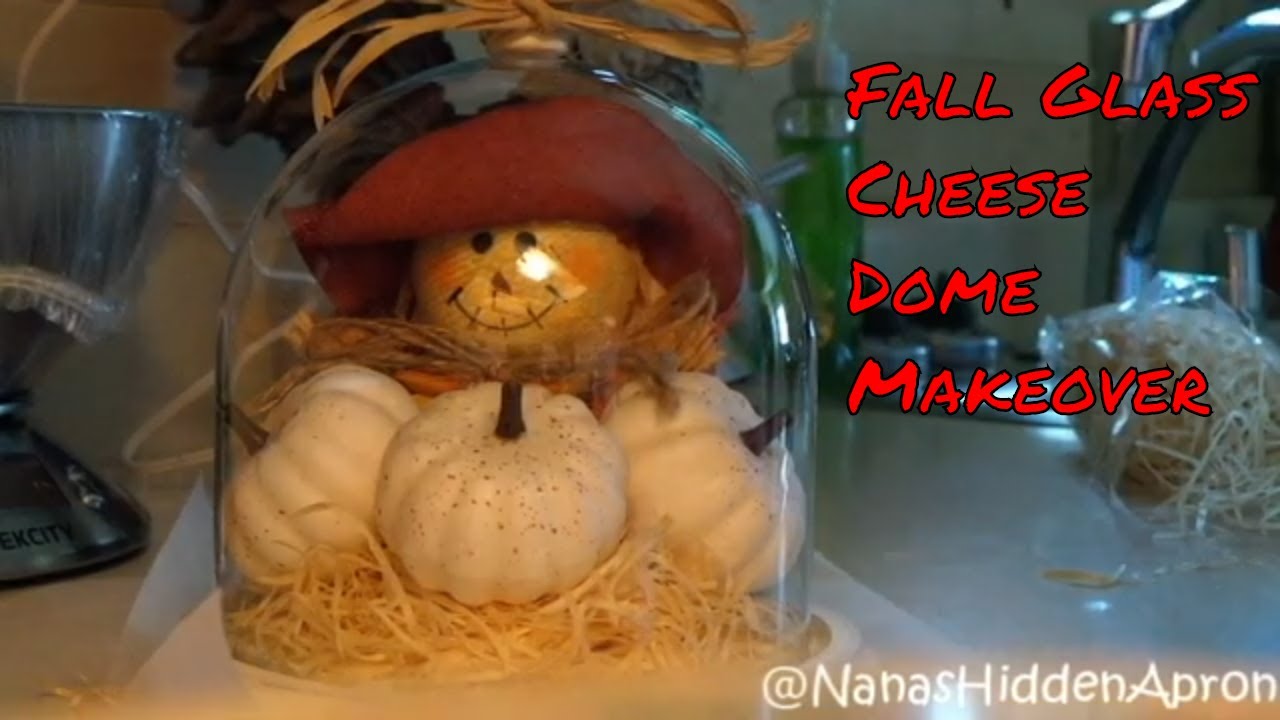Fall Glass Cheese Dome Makeover Youtube