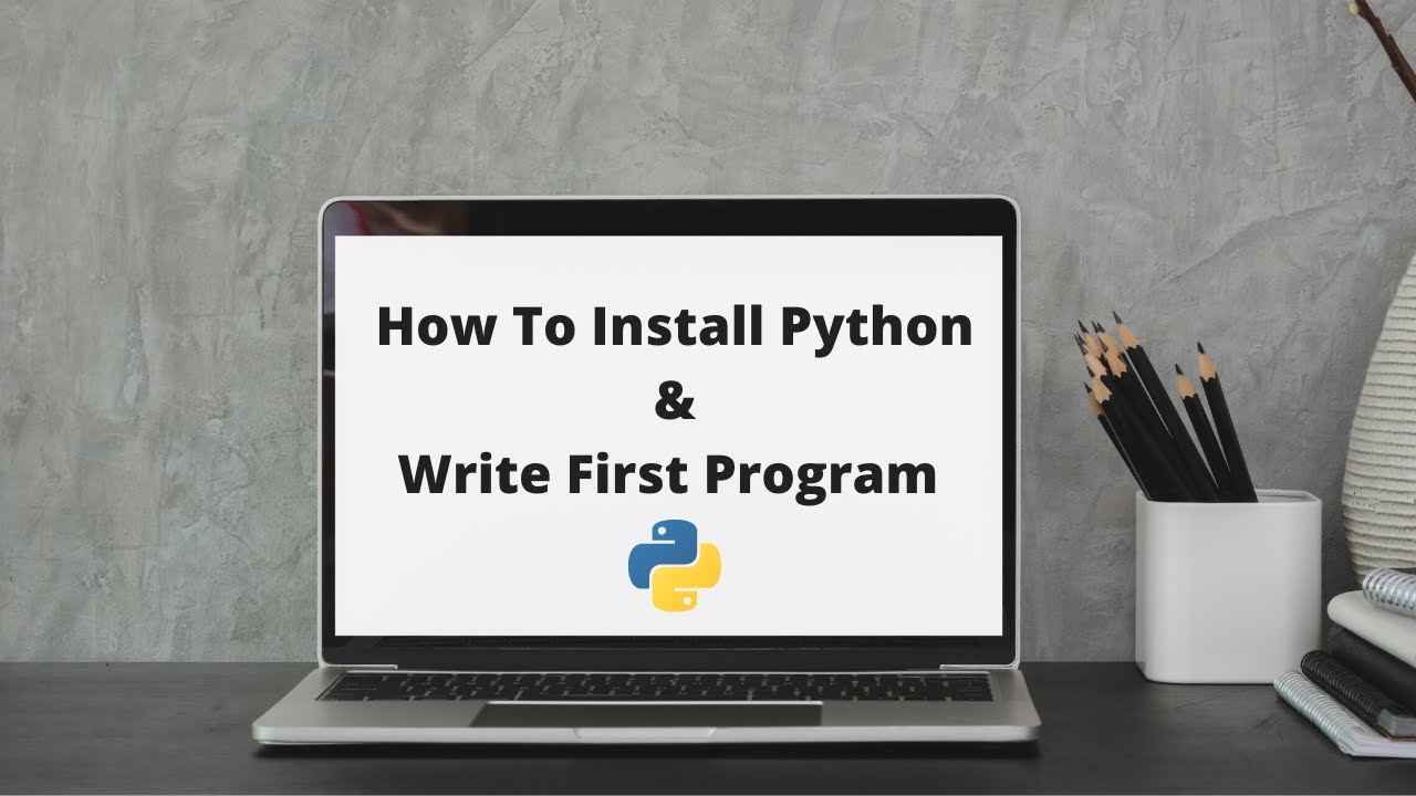 3 Python Tutorial How To Install Python Write Your First Program