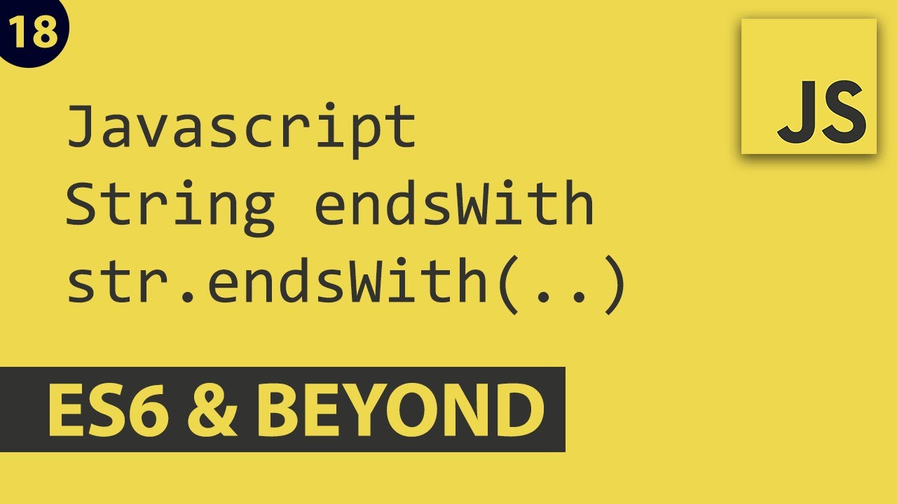 String Endswith Javascript E18 Es6 And Beyond Youtube