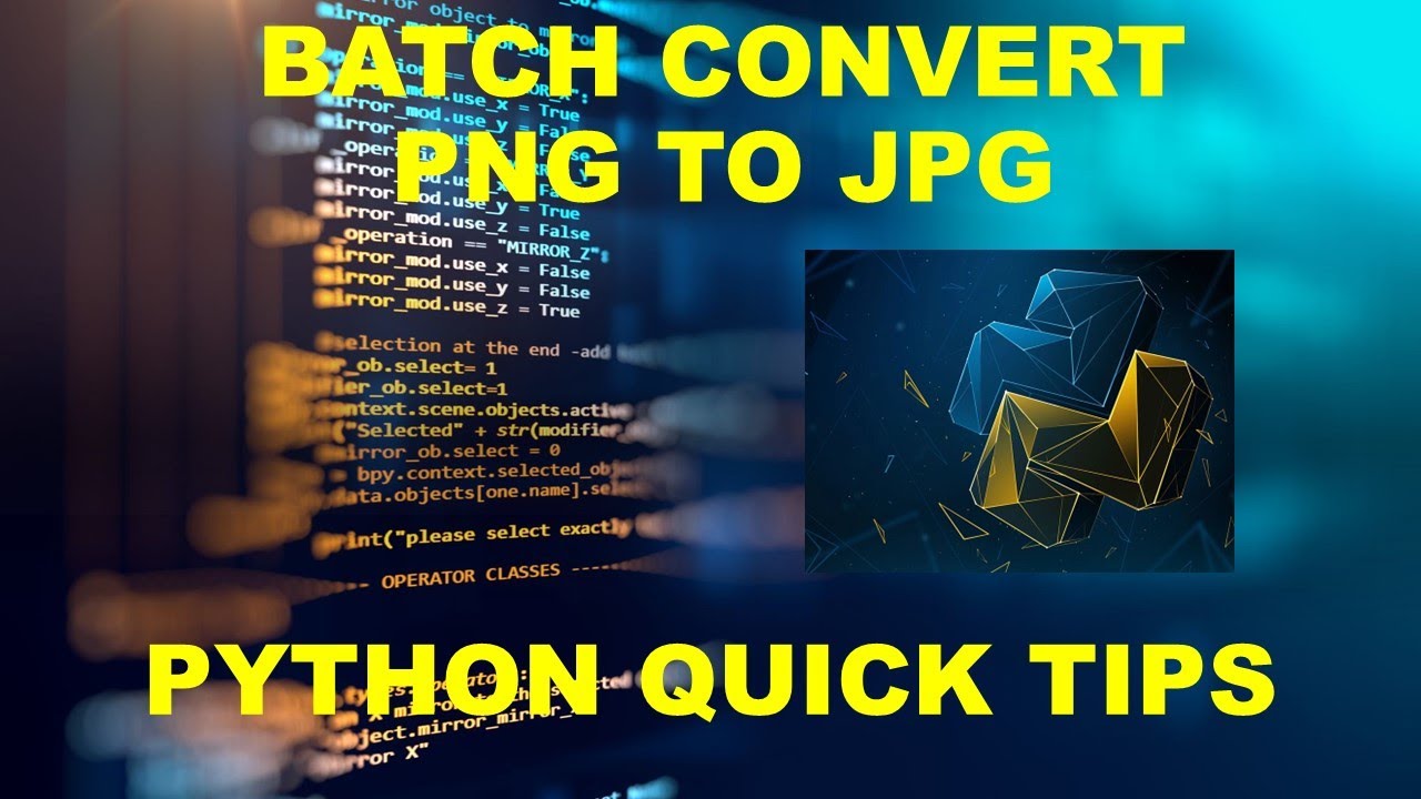 Python Quick Tips Batch Convert Png To Jpg Youtube