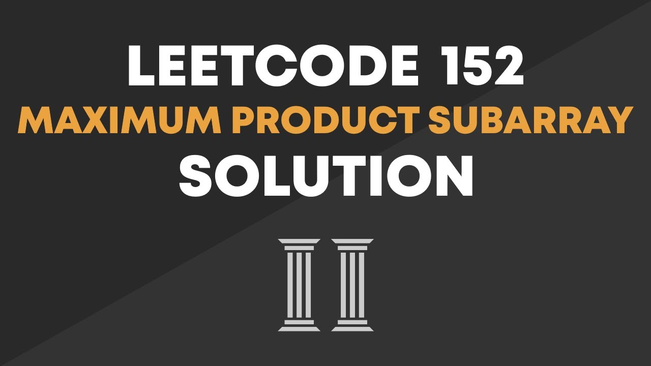 Leetcode 152 Maximum Product Subarray Solution Optimal Youtube