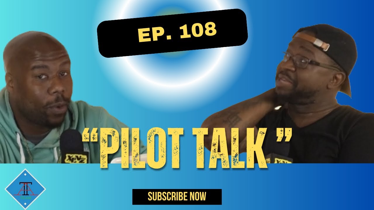 Pilot Talk Ep 108 Youtube