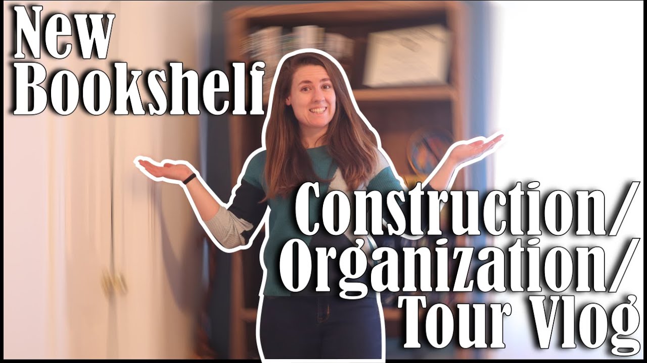 Bookshelf Tour Organizing Constructing Vlog Youtube