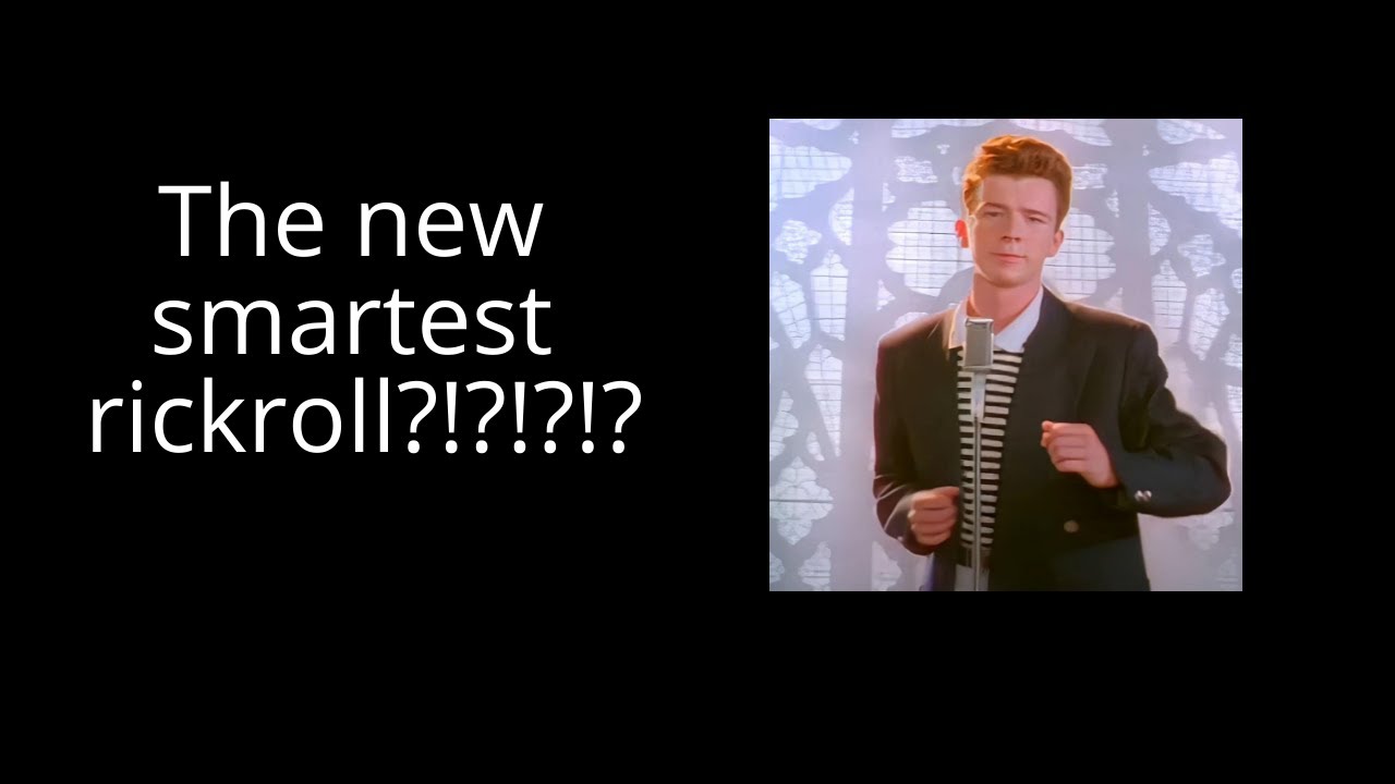 The New Smartest Rickroll Youtube