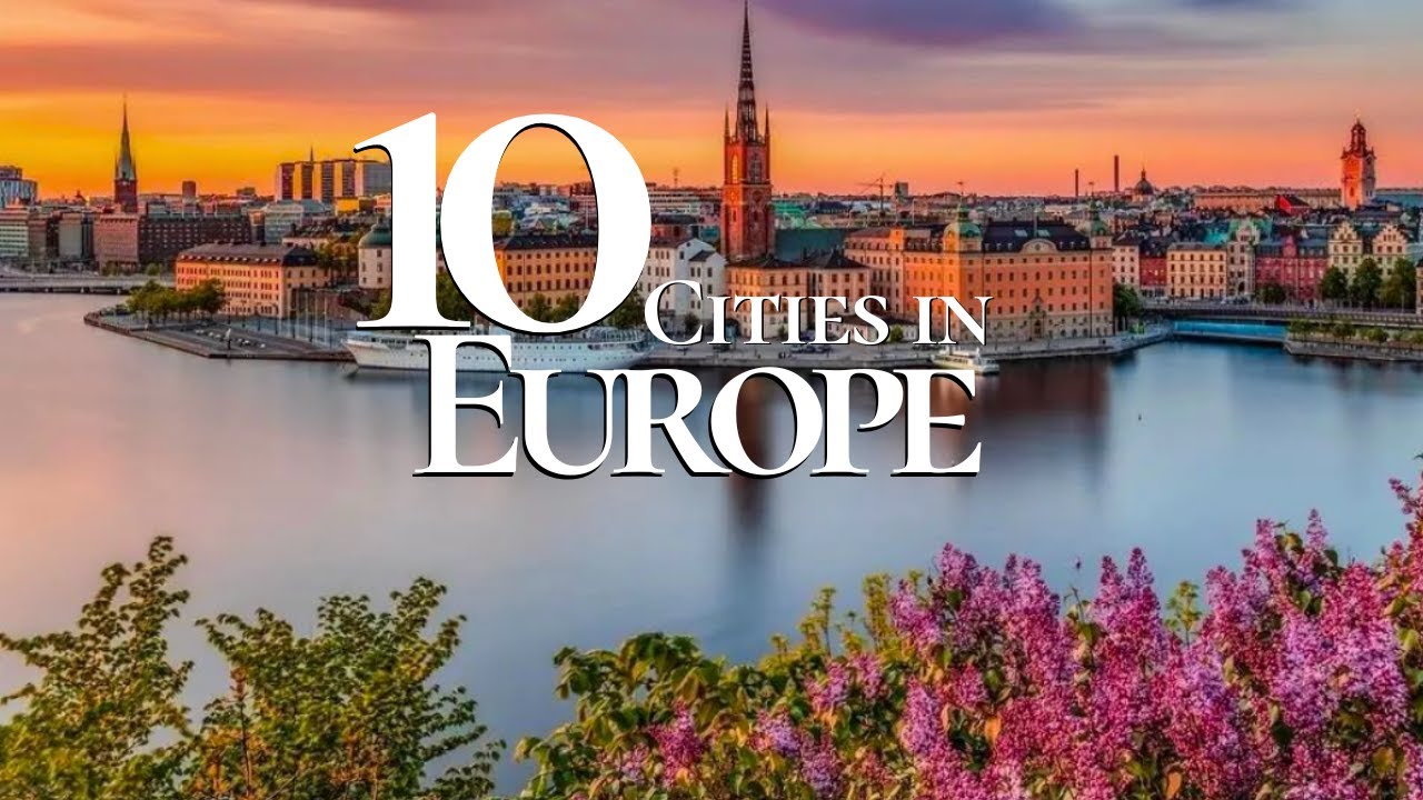 10 Most Beautiful Cities To Visit In Europe 2024 Travel Guide