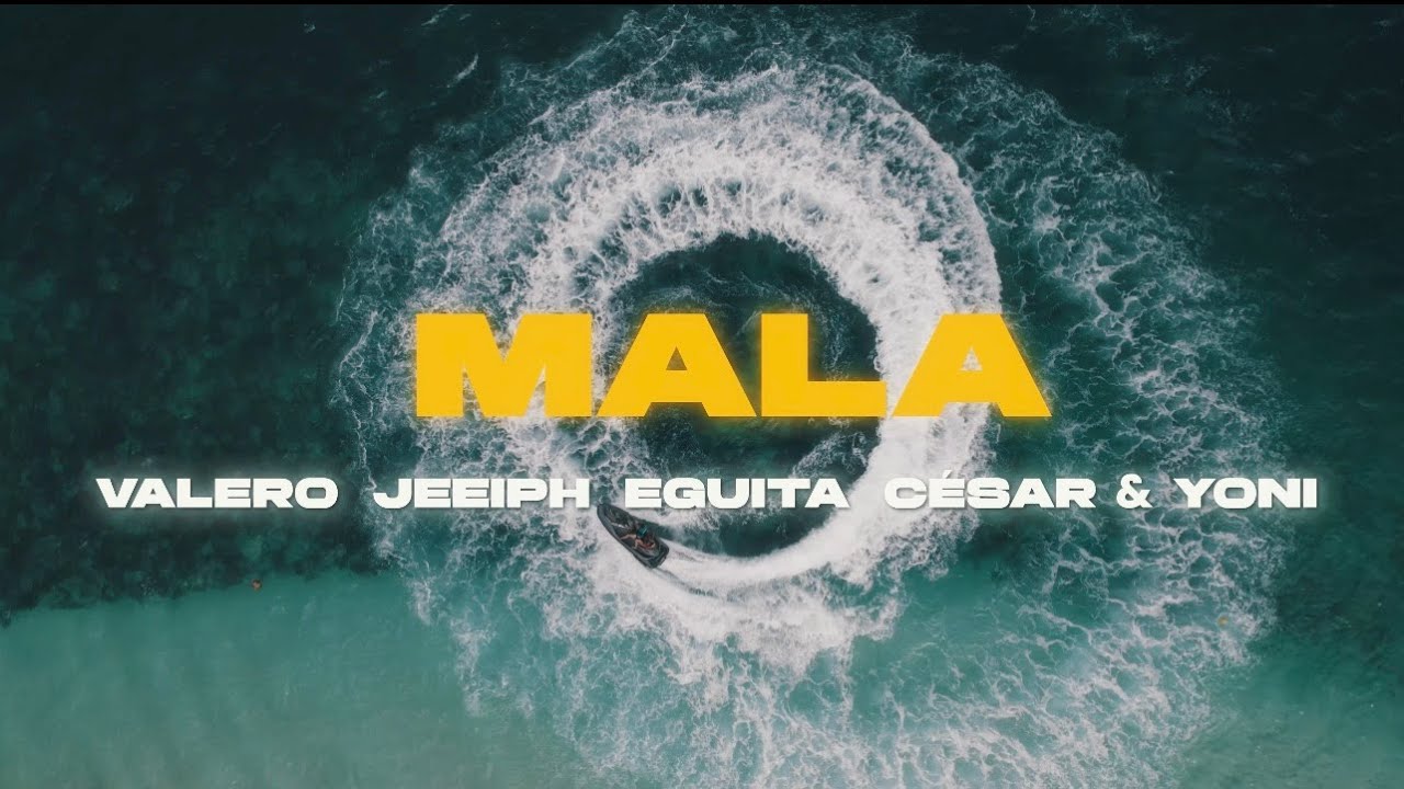 Tu Eres Mala Valero Jeeiph Eguita César Yoni Video Oficial