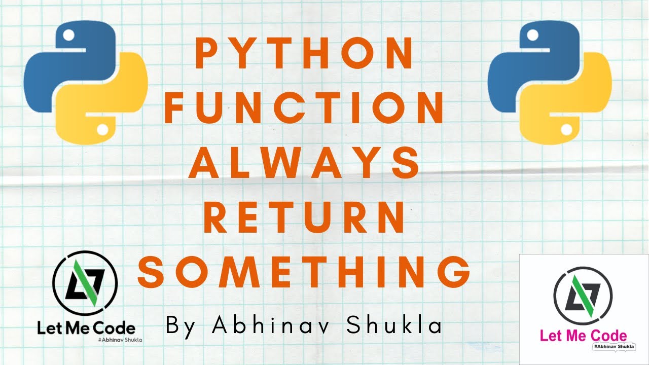Python Functions Always Return Something Full Python Tutorial In