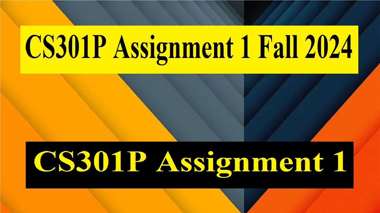 Cs301p Assignment 1 Fall 2024 Youtube