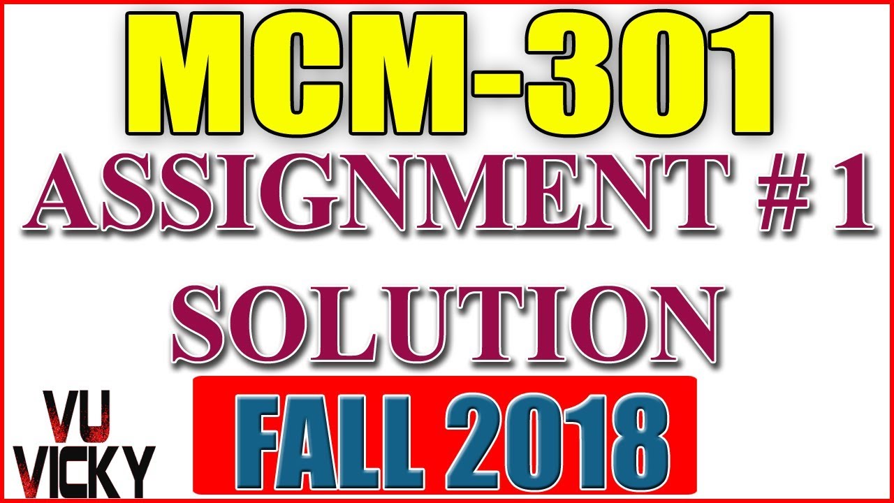 Mcm301 Assignment 1 Solution Fall 2018 Youtube