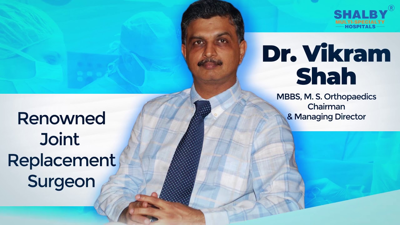 Dr Vikram Shah Get A Consultation For Knee Pain Shalby Hospitals