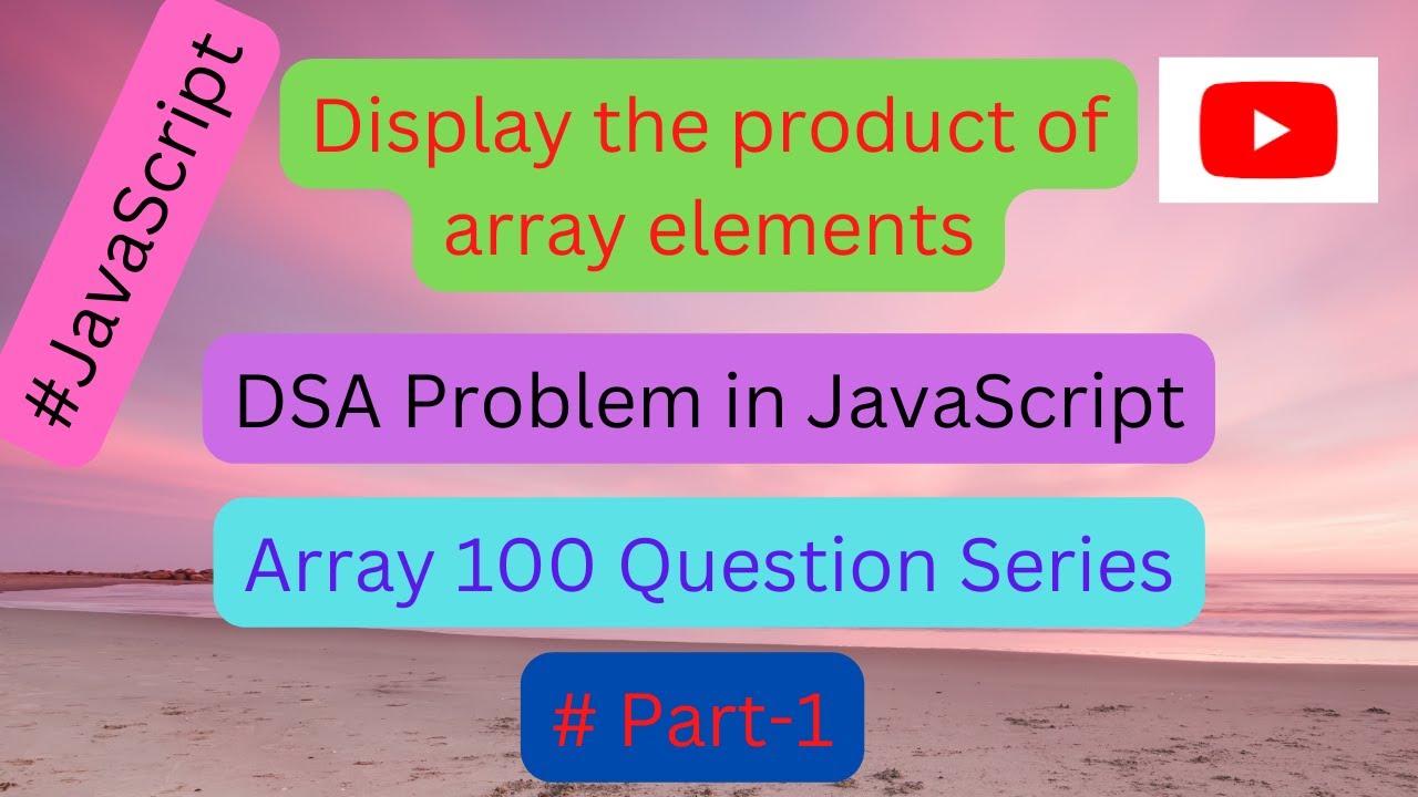 Display The Product Of Array Elements Dsa Javascript Array 100