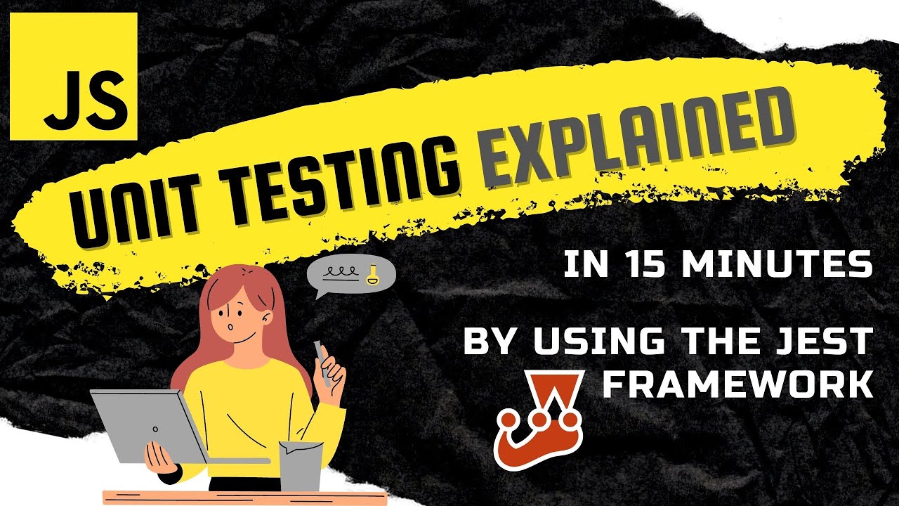 Unit Testing Explained Testing In Javascript Using The Jest Framework