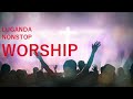 Luganda Worship Praise Mix Nonstop 2024 Ugandan Gospel Music 2024 ...
