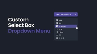 Custom Select Box Dropdown Menu Design Using Html Css And Javascript