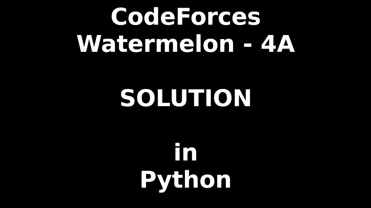 Codeforces Watermelon 4a Solution In Python Youtube