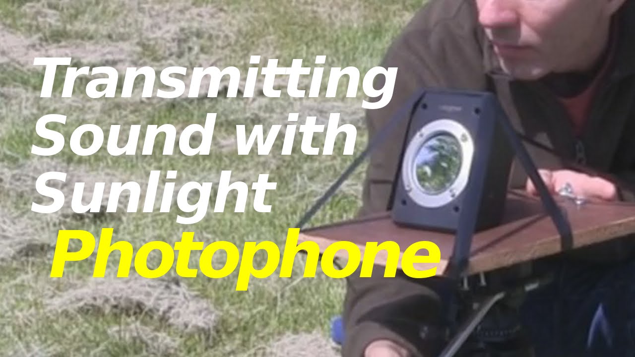 Transmitting Sound Using Sunlight The Photophone Youtube