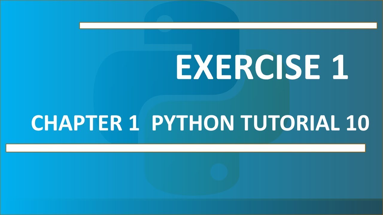 Exercise 1 Chapter 1 Python Tutorial 10 Youtube