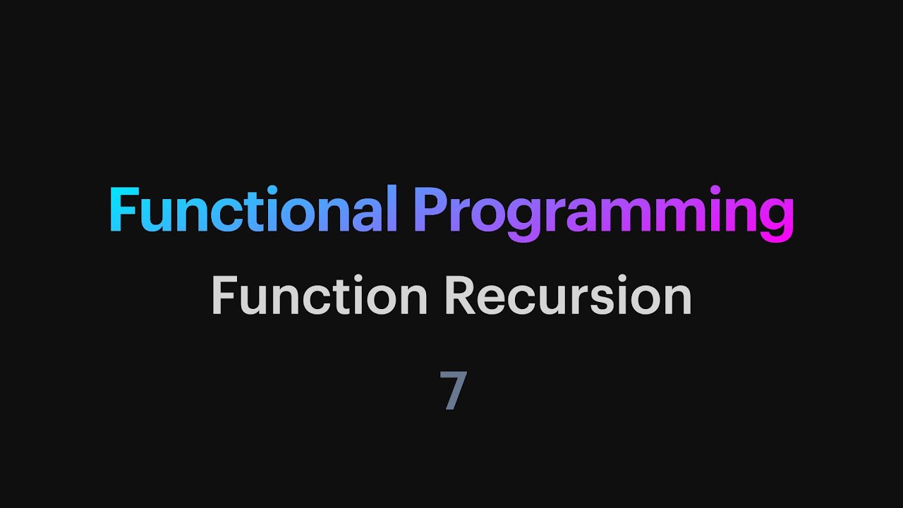Functional Programming 07 Function Recursion Youtube