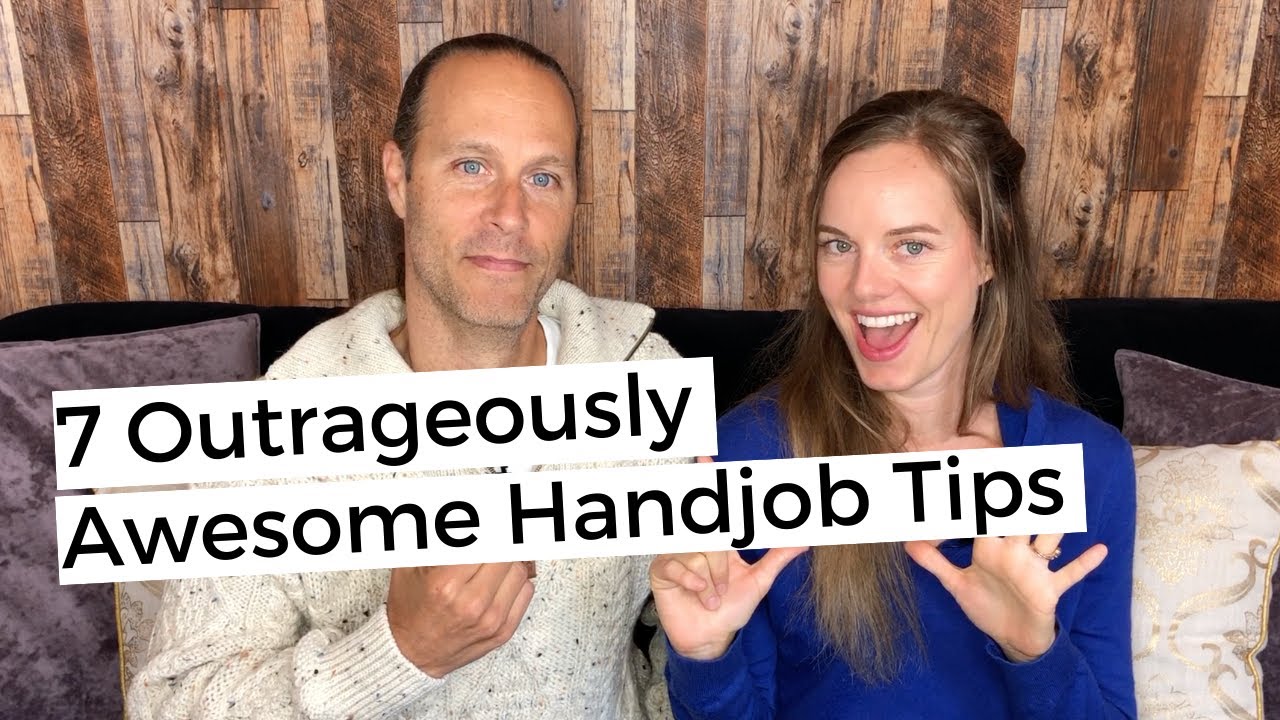 7 Outrageously Awesome Hand Job Tips Youtube