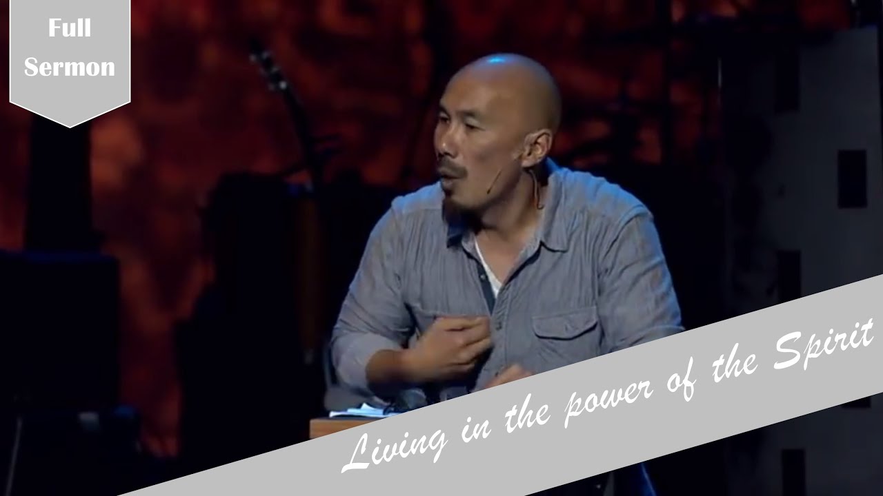 Living In The Power Of The Spirit Francis Chan Full Sermon Youtube