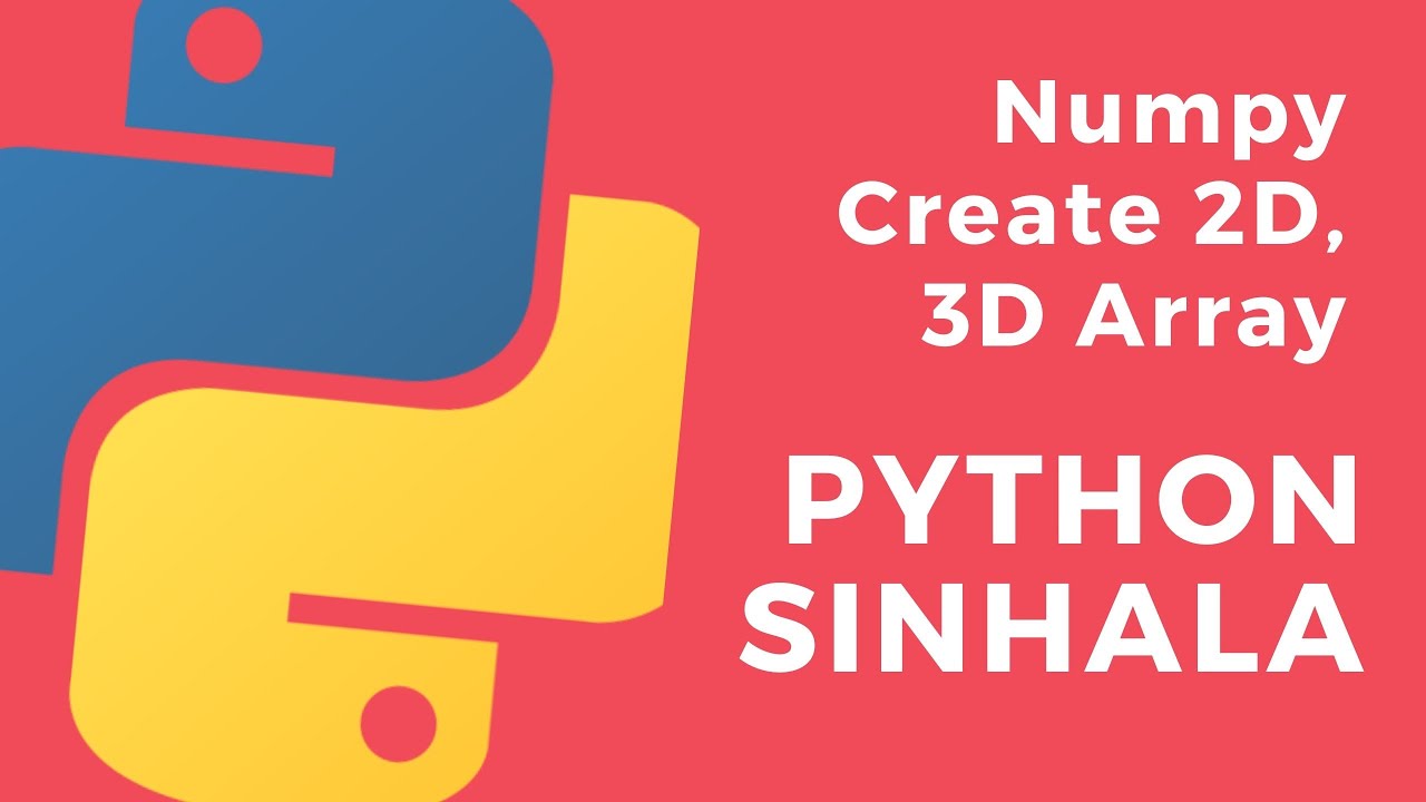 Python Sinhala Part 41 How To Create Numpy 2d And 3d Array Youtube