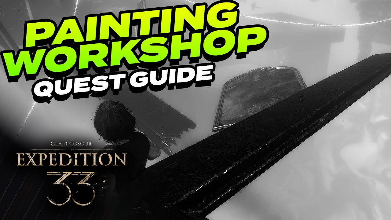 Clair Obscur Expedition 33 Painting Workshop Quest Guide