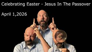 Celebrating Easter Jesus In The Passover April 1 2026 Feasts Fulfilled ...