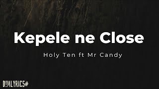 Holy Ten Ft Mr Candy Kepele Ne Close Lyrics D Mlyrics Mp3 Music & Mp4 ...