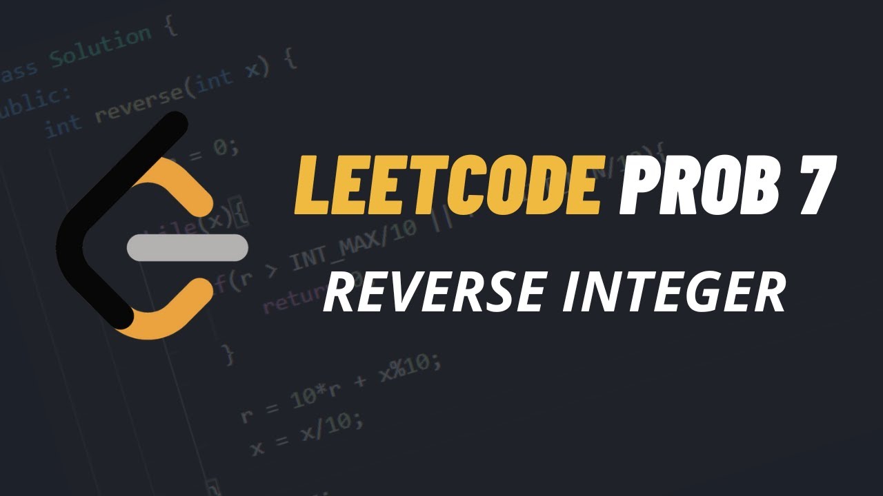 Leetcode Prob 7 Reverse Integer Leetcode Problem 7 Medium Youtube