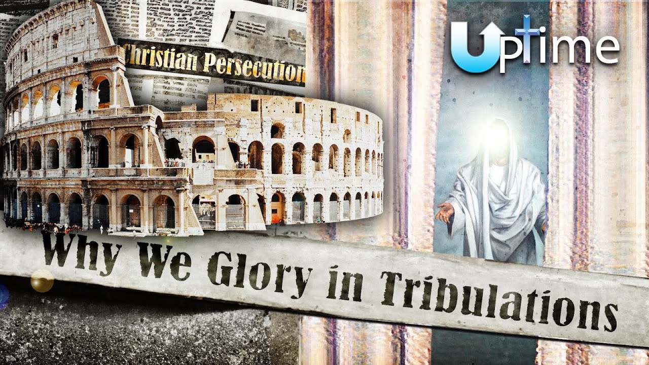 Why We Glory In Tribulations Youtube