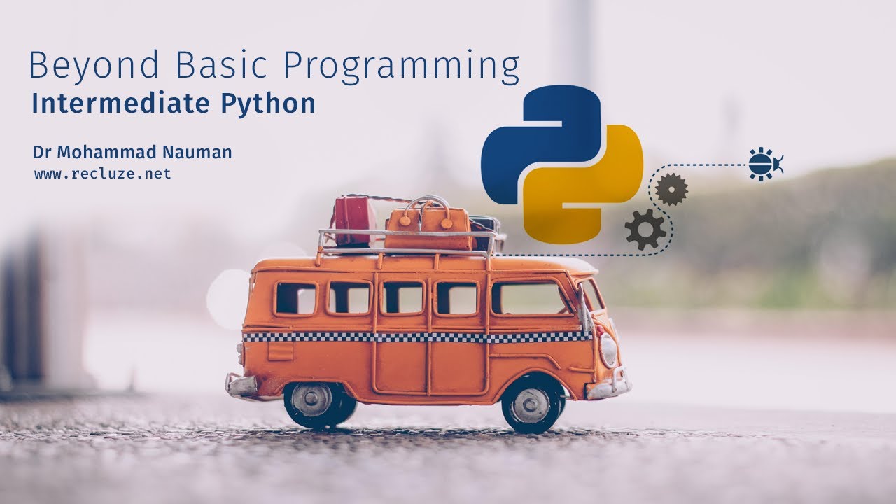 Beyond Basic Programming Intermediate Python Full Course Youtube