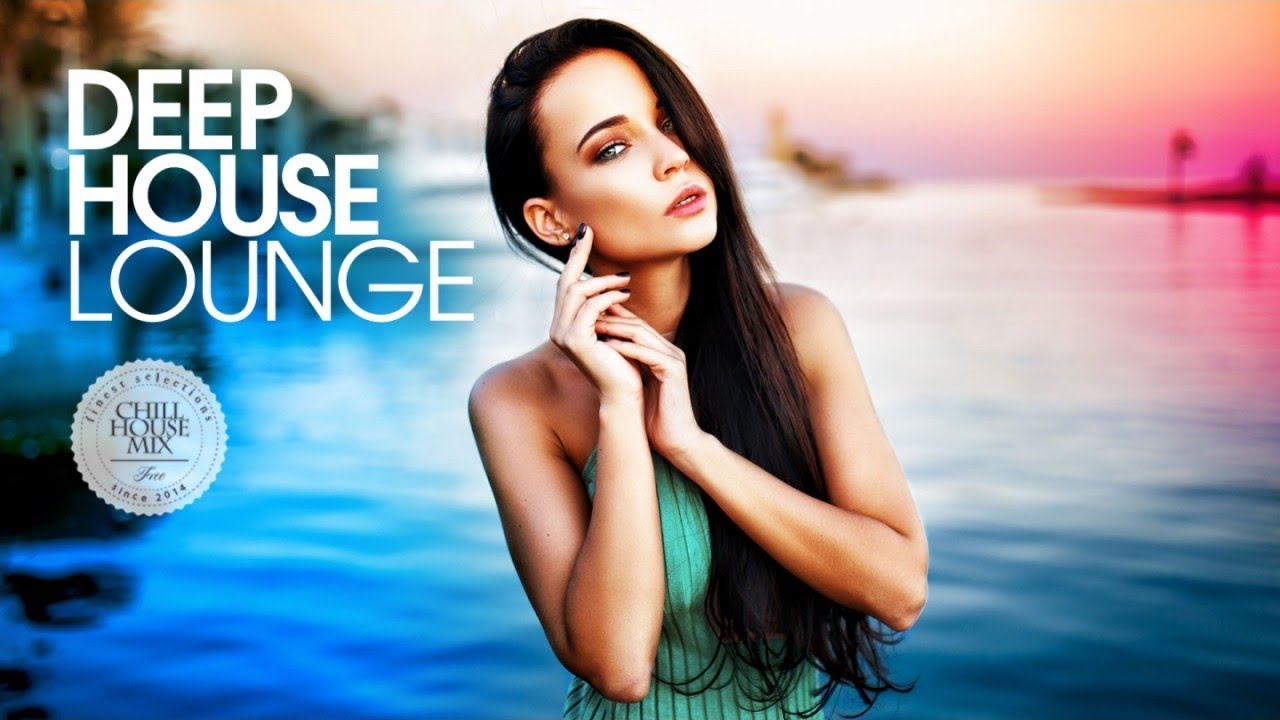 Deep House Lounge Best Of Deep House Music Chill Out Mix Youtube